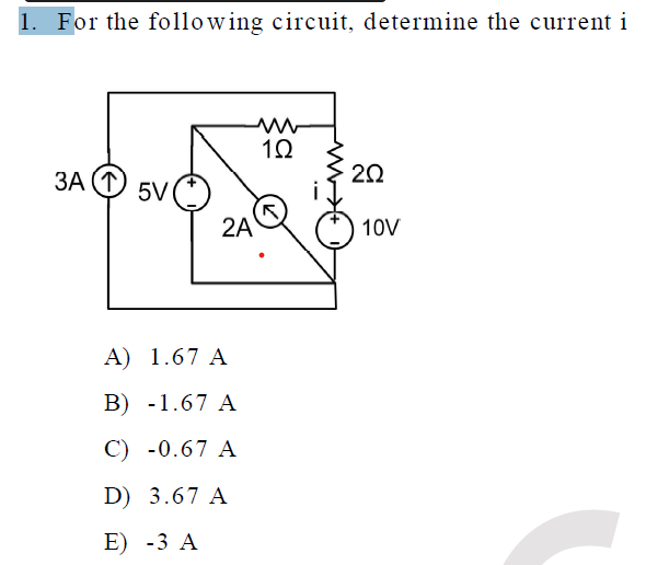 Solved 1. For the following circuit, determine the current i | Chegg.com