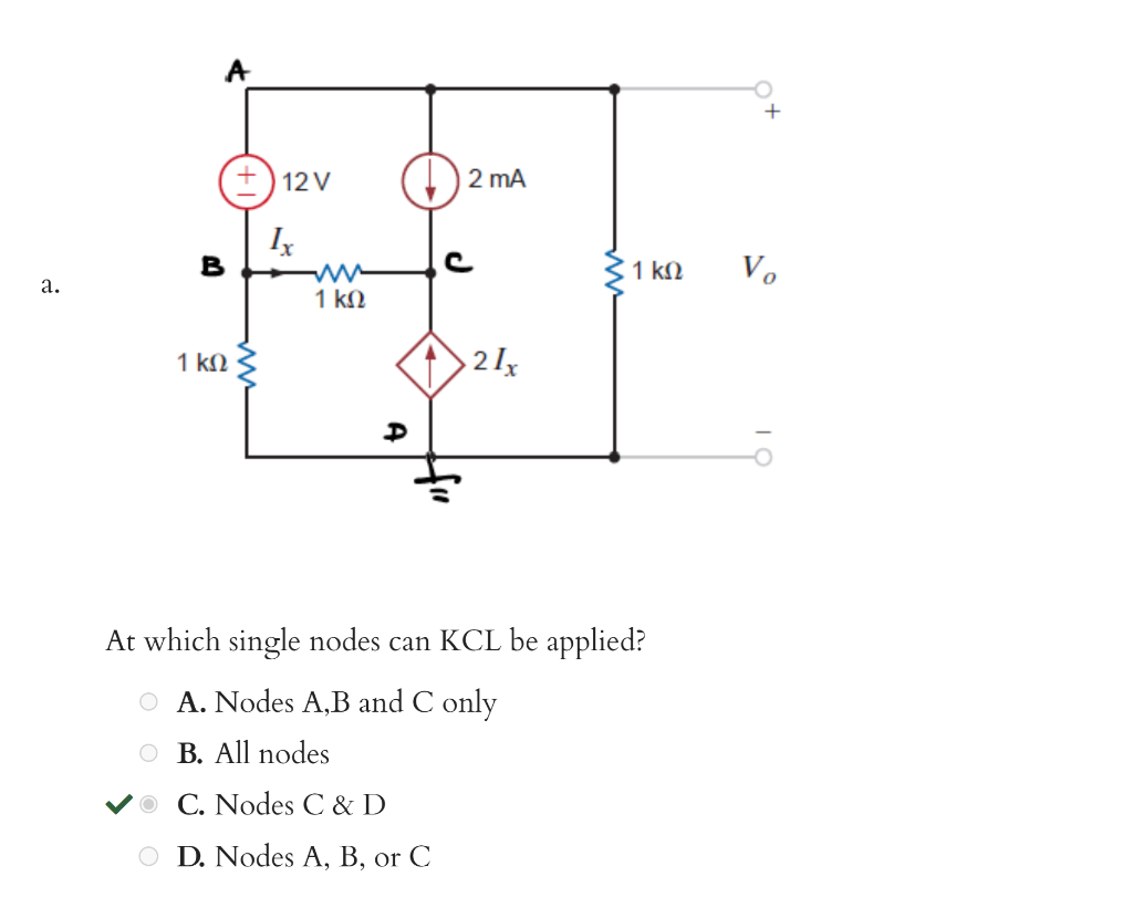 Solved At which single nodes can KCL be applied? A. Nodes | Chegg.com Solved At which single nodes can KCL be applied? A. Nodes | Chegg.com