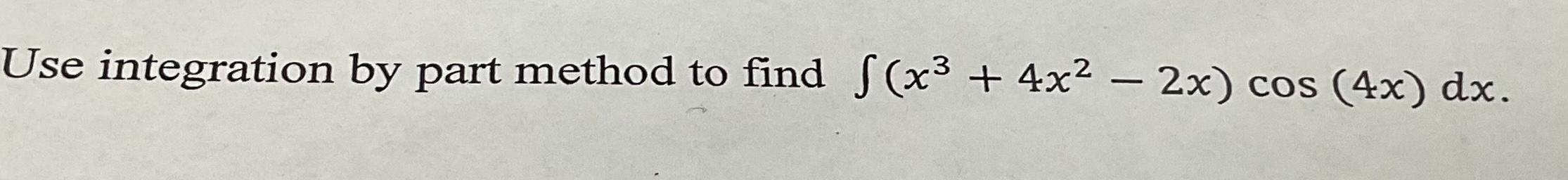 Solved Use integration by part method to find | Chegg.com