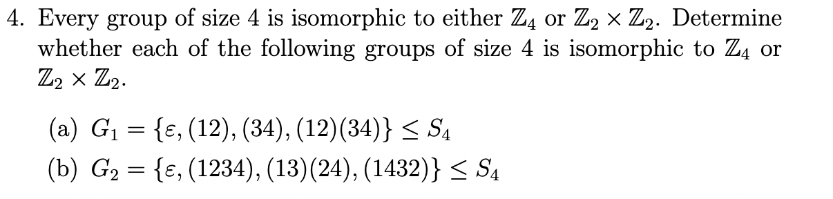 Solved 4. Every group of size 4 is isomorphic to either Z4 | Chegg.com