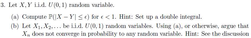 Solved Let X,Y i.i.d. U(0,1) random variable. (a) Compute | Chegg.com