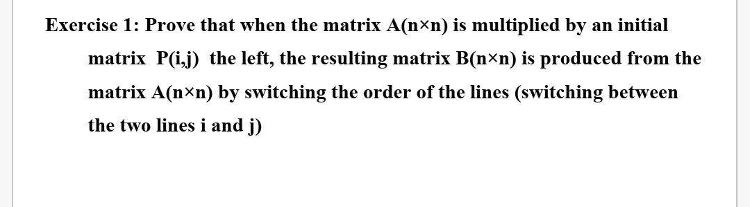 Solved Exercise 1: Prove that when the matrix A(nxn) is | Chegg.com