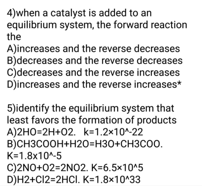 Solved 4)when a catalyst is added to an equilibrium system, | Chegg.com