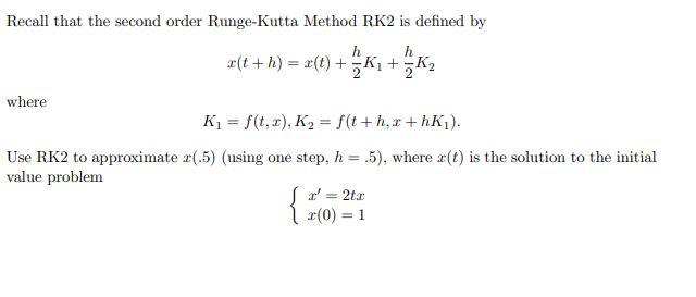 Solved Recall that the second order Runge-Kutta Method RK2 | Chegg.com