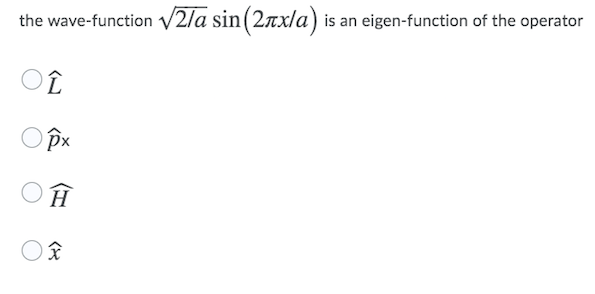 Solved the wave-function V2la sin(2tx/a) is an | Chegg.com