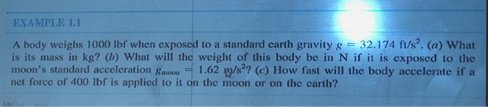 Solved EXAMPLE 1.1 A body weighs 1000 lbf when exposed to a | Chegg.com