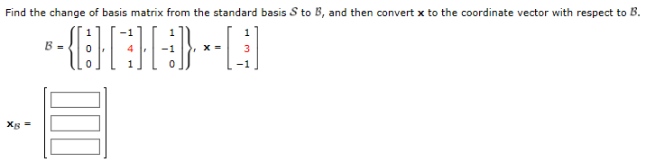 Solved Find the change of basis matrix from the standard | Chegg.com