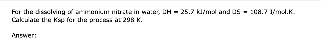 Solved For the dissolving of ammonium nitrate in water, DH = | Chegg.com