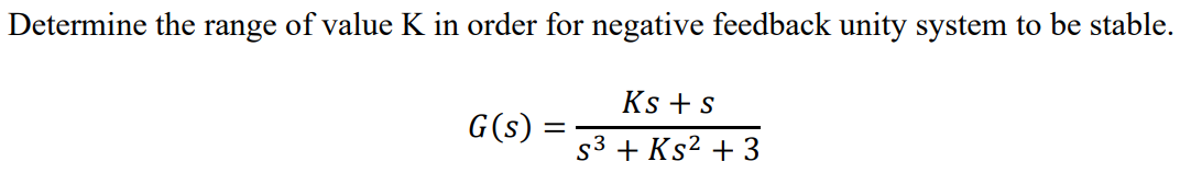 Solved Determine the range of value K in order for negative | Chegg.com