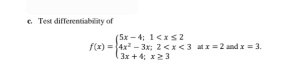 Solved c. Test differentiability of f(x)=⎩⎨⎧5x−4;1 | Chegg.com