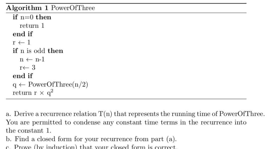 Solved Algorithm 1 PowerOfThree if n=0 then return 1 end if | Chegg.com