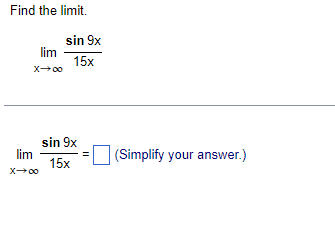 Solved Find the limit. lim X→∞0 lim X→∞0 sin 9x 15x sin 9x | Chegg.com