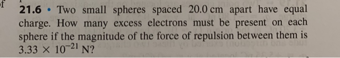 Solved Two small spheres spaced 20.0 cm apart have equal | Chegg.com
