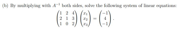 Solved (a) Find the inverse of the following matrix using | Chegg.com