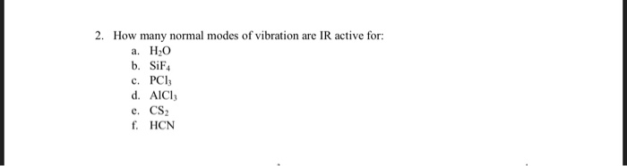 Solved 2. How many normal modes of vibration are IR active | Chegg.com