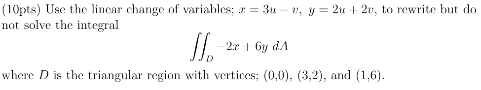 Solved (10pts) Use the linear change of variables; x = 3u – | Chegg.com