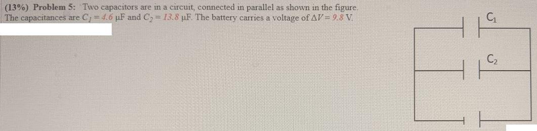 Solved (13%) Problem 5: Two capacitors are in a circuit | Chegg.com