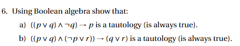 Solved 6. Using Boolean algebra show that: a) ((p∨q)∧¬q)→p | Chegg.com