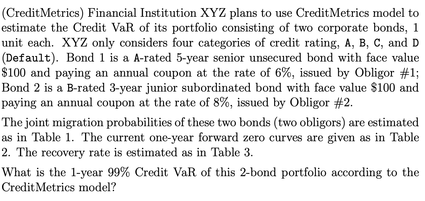 (CreditMetrics) Financial Institution XYZ plans to | Chegg.com