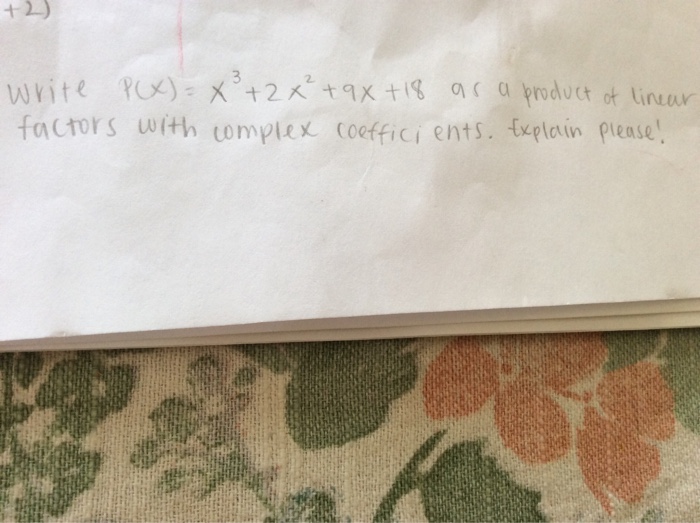 Solved Write P(x) = x^3 + 2x^2 + 9x + 18 as a product at | Chegg.com