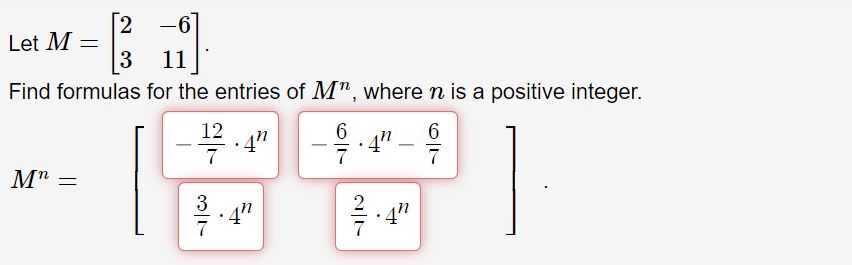 Solved Let M=[23−611]. Find formulas for the entries of Mn, | Chegg.com