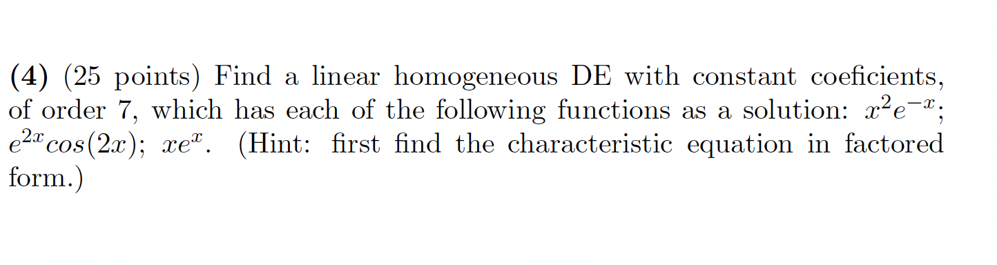 Solved (4) (25 points) Find a linear homogeneous DE with | Chegg.com