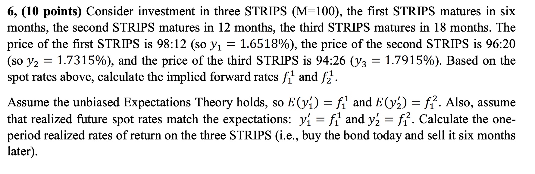 Solved 6, (10 points) Consider investment in three STRIPS | Chegg.com Solved 6, (10 points) Consider investment in three STRIPS | Chegg.com