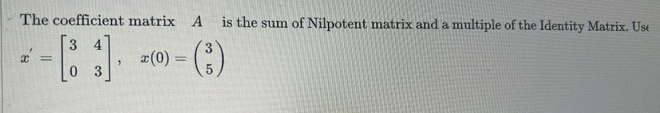 Solved The coefficient matrix A is the sum of Nilpotent | Chegg.com