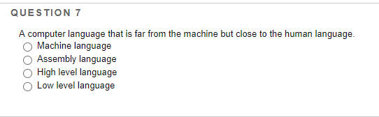 Solved QUESTION 7 A computer language that is far from the | Chegg.com