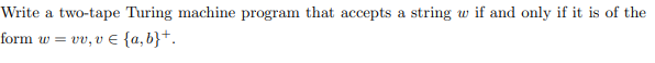 Solved Write a two-tape Turing machine program that accepts | Chegg.com