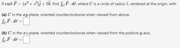 Solved If curl F→=(x2+z2)j→+7k→, find ∫CF→⋅dr→, where C is a | Chegg.com Solved If curl F→=(x2+z2)j→+7k→, find ∫CF→⋅dr→, where C is a | Chegg.com