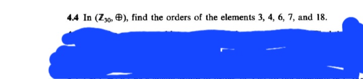 Solved 4.4 In (Z30,⊕), find the orders of the elements | Chegg.com