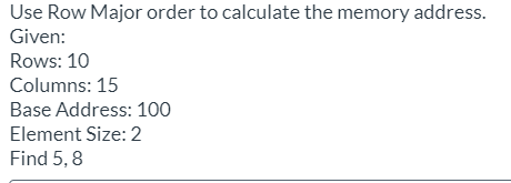 Solved Use Row Major order to calculate the memory address. | Chegg.com