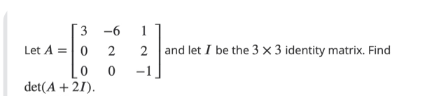 Solved Let A=⎣⎡300−62012−1⎦⎤ and let I be the 3×3 identity | Chegg.com