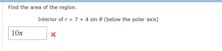 Solved Find the area of the region. Interior of r-7 + 4 sin | Chegg.com