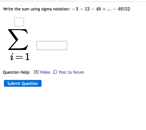 Solved Write the sum using sigma notation: −3−12−48+…−49152 | Chegg.com