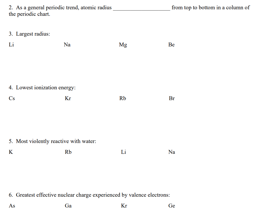 Solved 2. As a general periodic trend, atomic radius the | Chegg.com