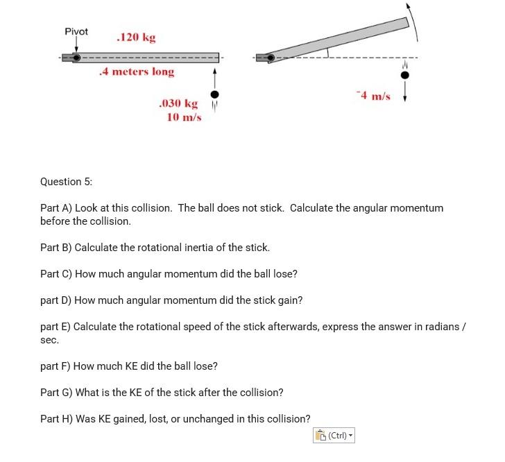 Solved Pivot .120 kg .4 meters long 4 m/s 10 m/s Question 5: | Chegg.com