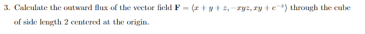 Solved 3. Calculate the outward flux of the vector field | Chegg.com