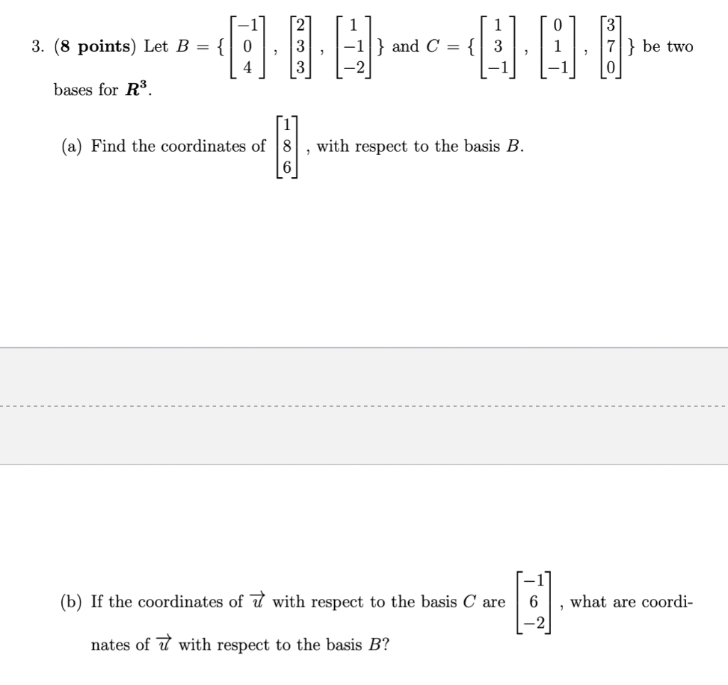 Solved 3. (8 points) Let B=⎩⎨⎧⎣⎡−104⎦⎤,⎣⎡233⎦⎤,⎣⎡1−1−2⎦⎤⎭⎬⎫ | Chegg.com