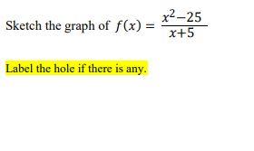 Solved Sketch the graph of f(x) = x2-25 x+5 Label the hole | Chegg.com