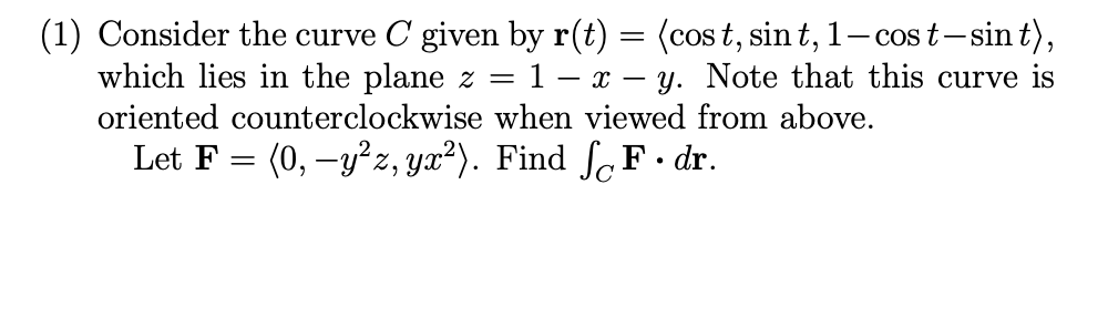Solved (1) Consider the curve C given by r(t) = (cost, sint, | Chegg.com
