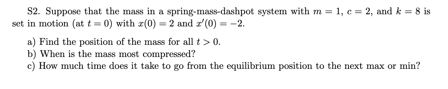 Solved S2 Suppose That The Mass In A Spring Mass Dashpot