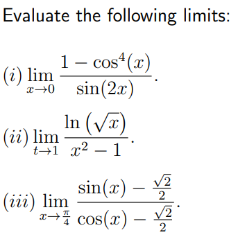 Solved Evaluate the following limits: 1 - cos(x) (i) lim | Chegg.com