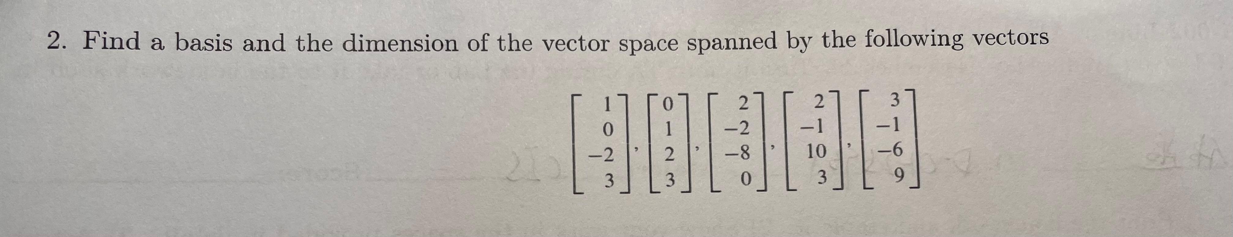Solved 2. Find a basis and the dimension of the vector space | Chegg.com