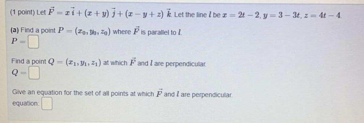 Solved (1 point) Let F=xi+(x+y)j+(x−y+z)k. Let the line l be | Chegg.com