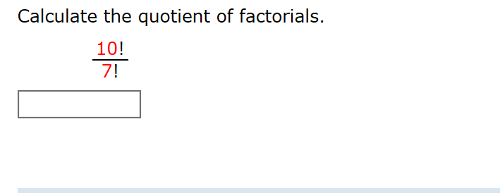 Solved Calculate the quotient of factorials. 10! 7! | Chegg.com