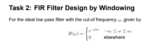 Task 2: FIR Filter Design by Windowing For the ideal | Chegg.com