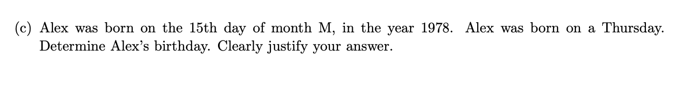 Solved (c) Alex was born on the 15th day of month M, in the | Chegg.com