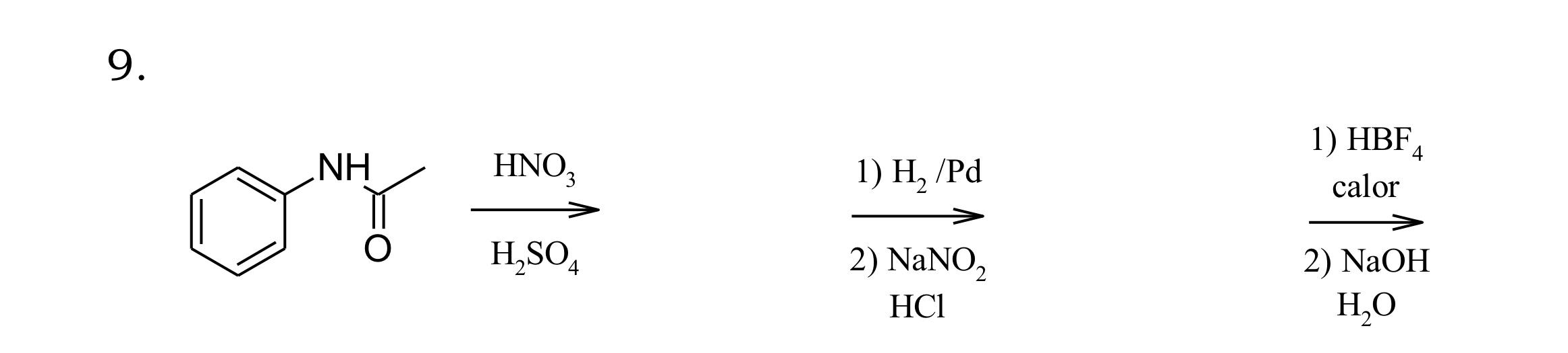 Solved 9. 1) H2/Pd 1) HBF4 2) NaNO2 calor HCl 2) NaOH H2O | Chegg.com